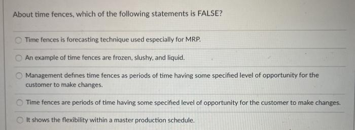 Solved About time fences, which of the following statements | Chegg.com