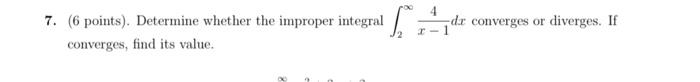Solved 7. (6 points). Determine whether the improper | Chegg.com