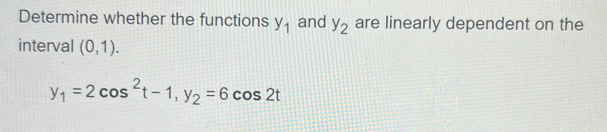 Solved Determine whether the functions y1 ﻿and y2 ﻿are | Chegg.com