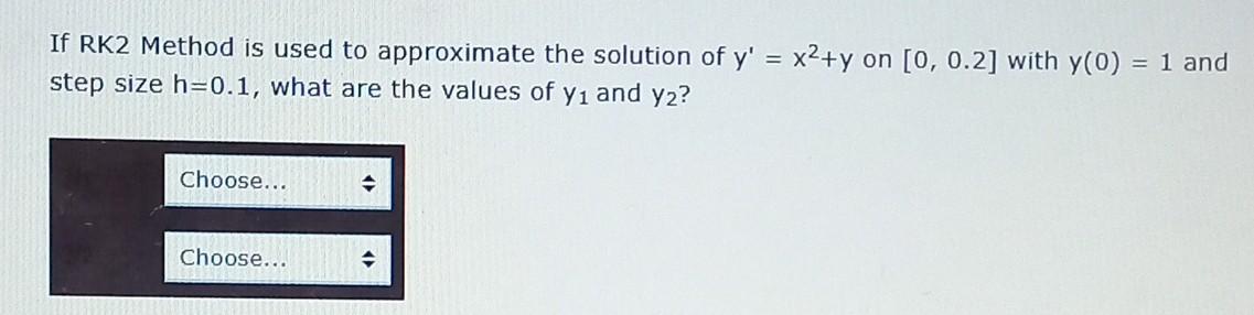 Solved If RK2 Method is used to approximate the solution of | Chegg.com