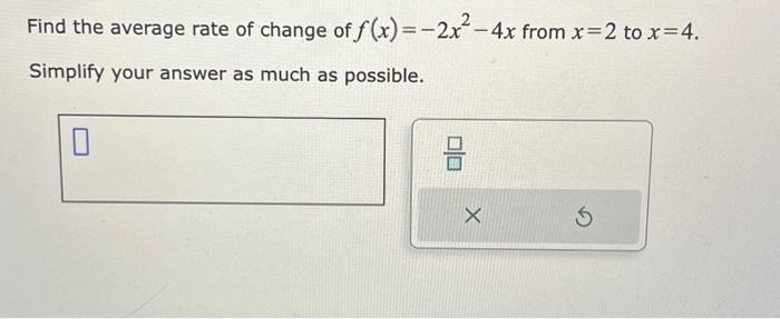Solved Find the average rate of change of f(x)=−2x2−4x from | Chegg.com