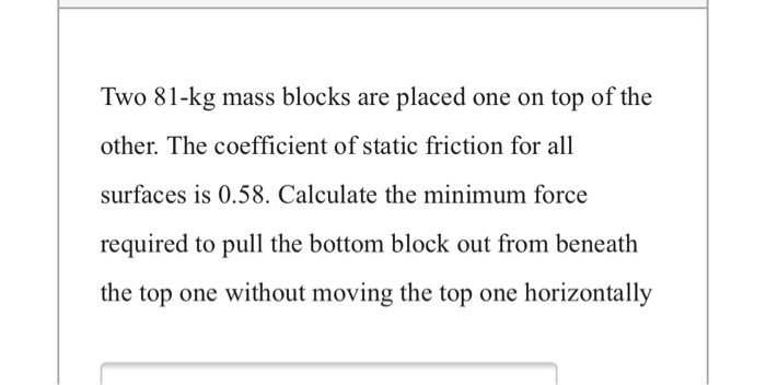 Solved Two 81-kg mass blocks are placed one on top of the | Chegg.com