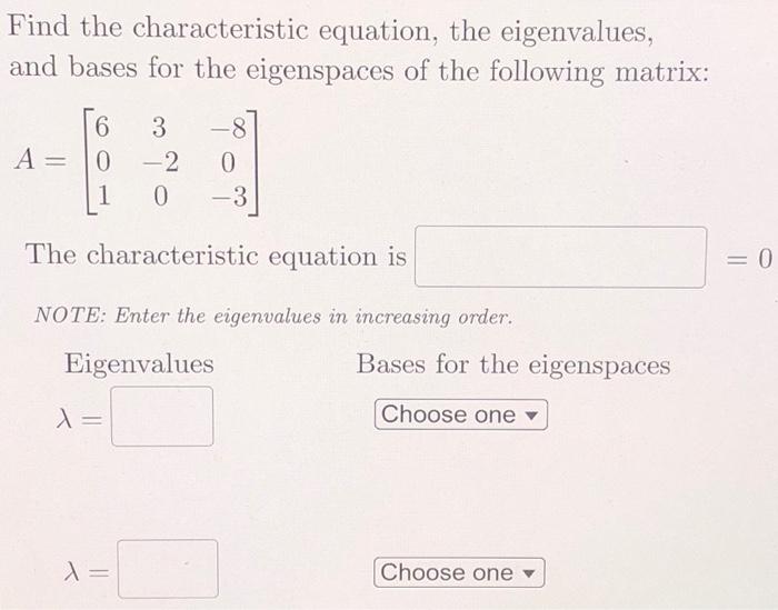 Solved Find the characteristic equation, the eigenvalues, | Chegg.com