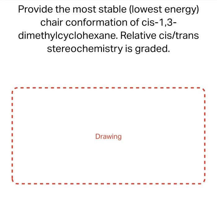 Solved Provide the most stable (lowest energy) chair | Chegg.com