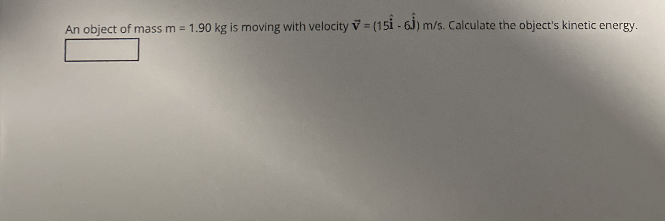 Solved An object of mass m=1.90kg ﻿is moving with velocity | Chegg.com