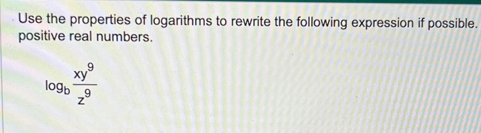 Solved Use the properties of logarithms to rewrite the | Chegg.com