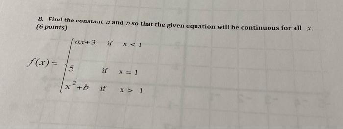 Solved 8. Find the constant a and b so that the given | Chegg.com