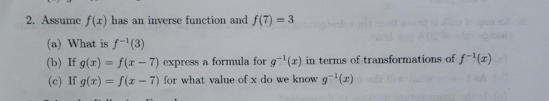 Solved 2. Assume f(x) has an inverse function and f(7)=3 (a) | Chegg.com