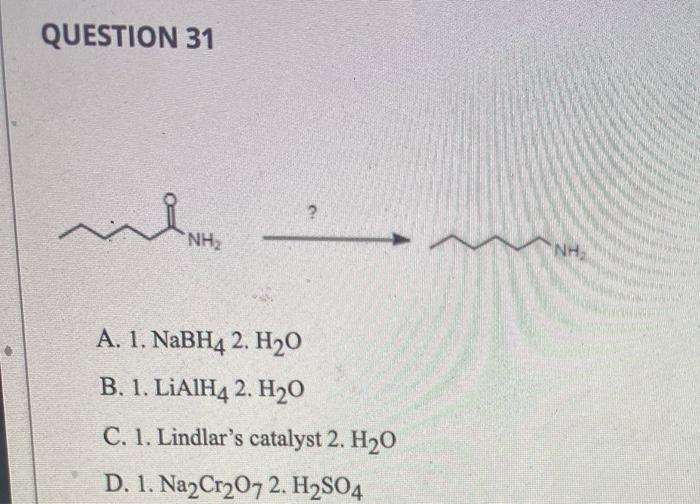 Solved QUESTION 31 2 w NH2 NH A. 1. NaBH4 2. H20 B. 1. | Chegg.com