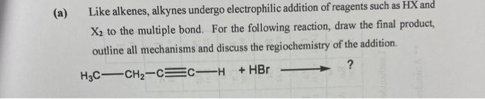 Solved Like alkenes, alkynes undergo electrophilic addition | Chegg.com