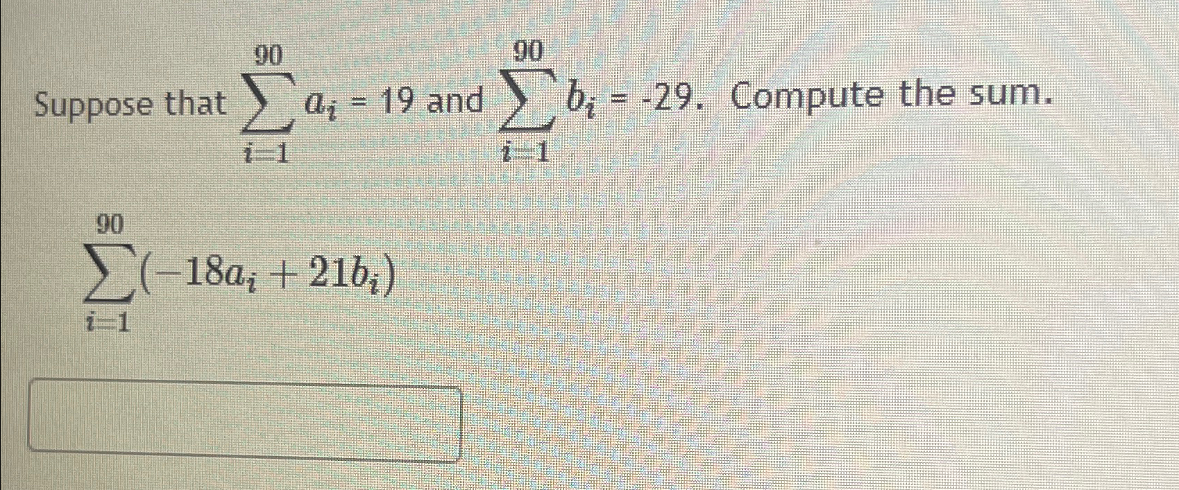Solved Suppose that ∑i=190ai=19 ﻿and ∑i=190bi=-29. ﻿Compute | Chegg.com