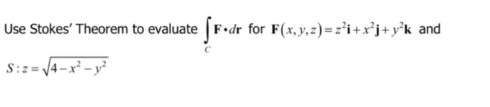 Solved Use Stokes' Theorem to evaluate (F•dr [F•dr for F(x, | Chegg.com