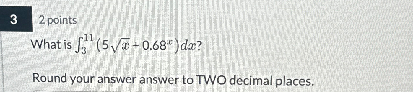 Solved 32 ﻿pointsWhat is ∫311(5x2+0.68x)dx ?Round your | Chegg.com