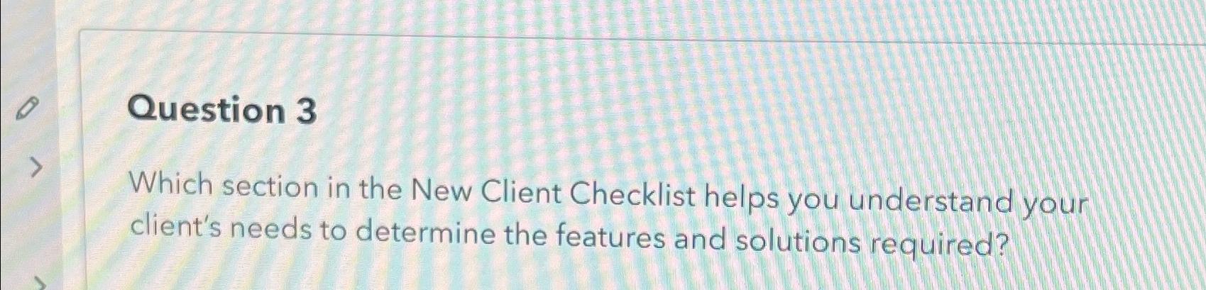 Solved Question 3Which section in the New Client Checklist | Chegg.com