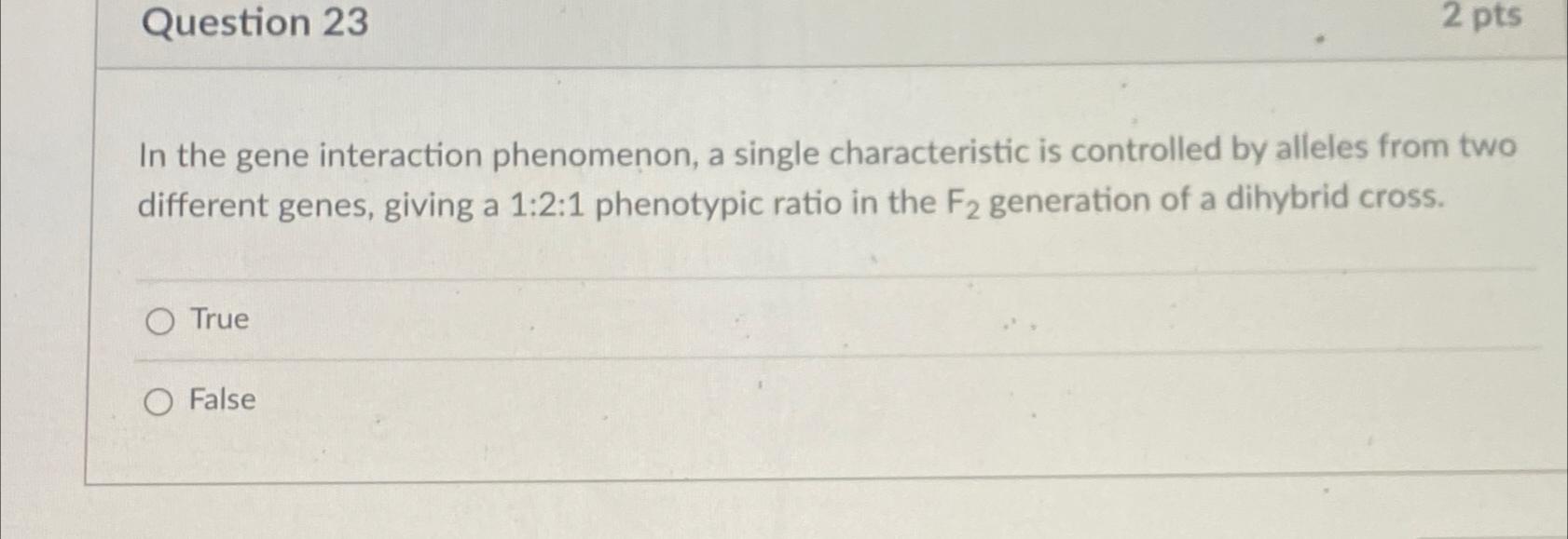 Solved Question 232 ﻿ptsIn the gene interaction phenomenon, | Chegg.com