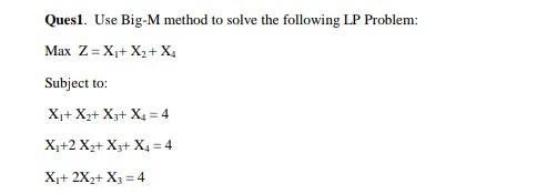 Solved Quesl. Use Big-M method to solve the following LP | Chegg.com