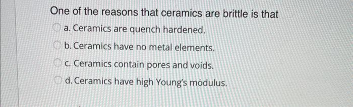 Solved One of the reasons that ceramics are brittle is that | Chegg.com