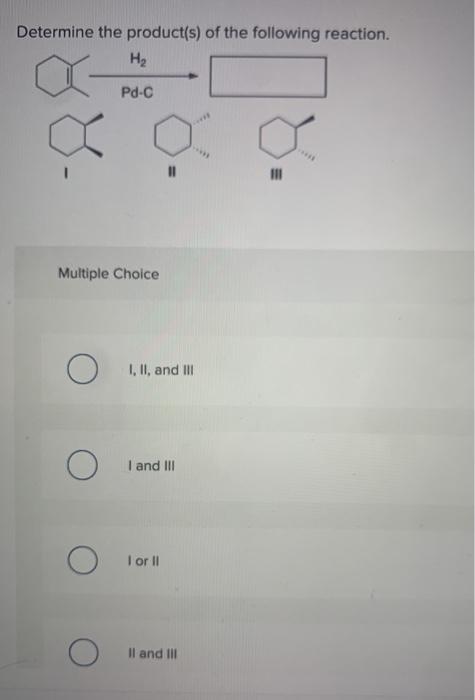 Solved Determine The Product S Of The Following Reaction