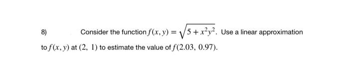 Solved 8) Consider the function f(x,y)=5+x2y2. Use a linear | Chegg.com