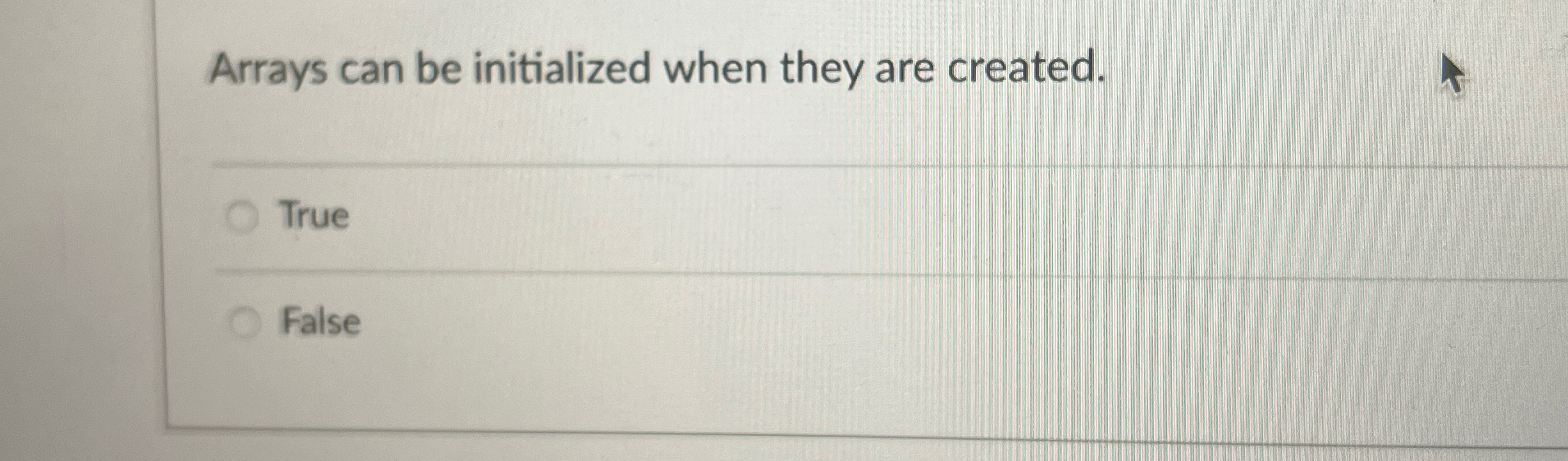Solved Arrays can be initialized when they are | Chegg.com