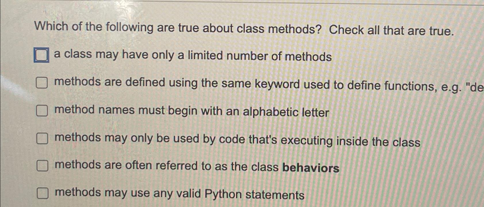 Solved Which of the following are true about class methods? | Chegg.com
