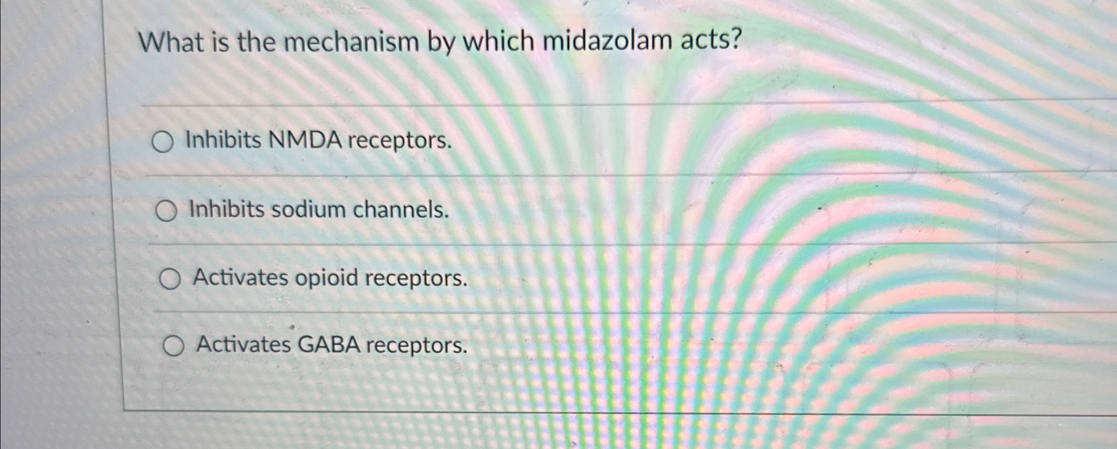 Solved What is the mechanism by which midazolam acts? | Chegg.com