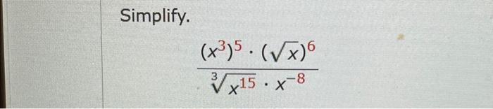 Solved Simplify. 3x15⋅x−8(x3)5⋅(x)6 | Chegg.com