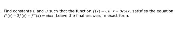 Solved Find constants C and D such that the function | Chegg.com