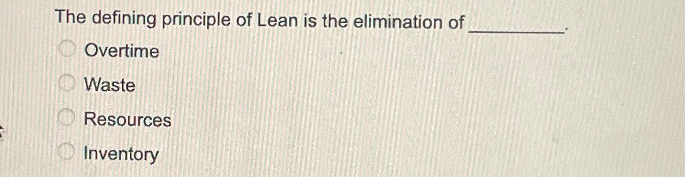 Solved The defining principle of Lean is the elimination | Chegg.com