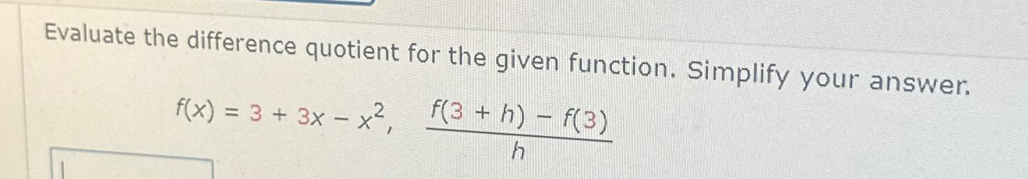 Solved Evaluate the difference quotient for the given | Chegg.com