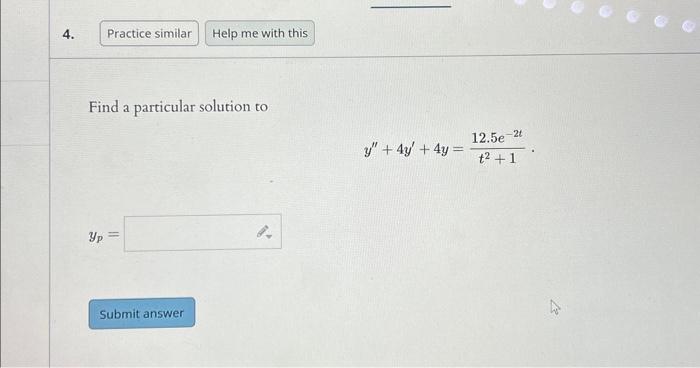 Solved Find a particular solution to y′′+4y′+4y=t2+112.5e−2t | Chegg.com