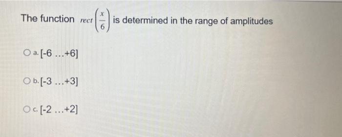 Solved The Function Rect 6x Is Determined In The Range Of