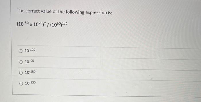 Solved The correct value of the following expression is: | Chegg.com