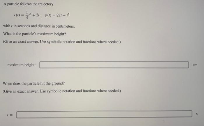 Solved A particle follows the trajectory x(t)=1/4t3+2t, | Chegg.com