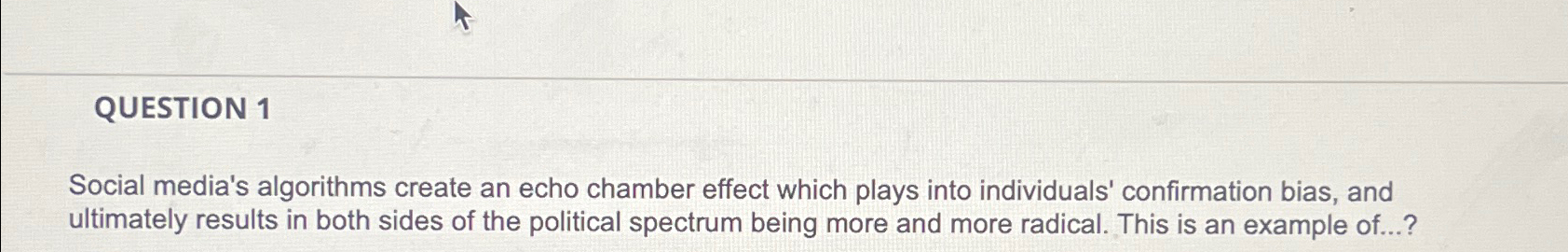 Solved QUESTION 1Social media's algorithms create an echo | Chegg.com