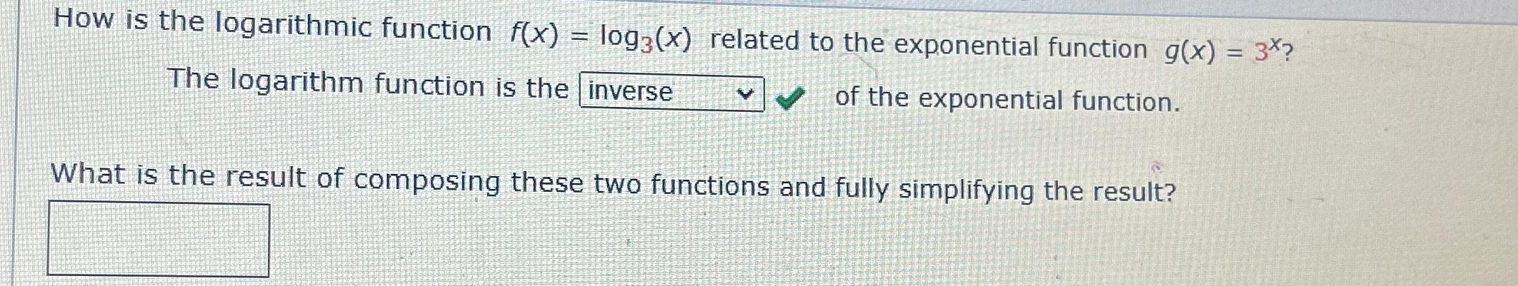 Solved How is the logarithmic function f(x)=log3(x) ﻿related | Chegg.com