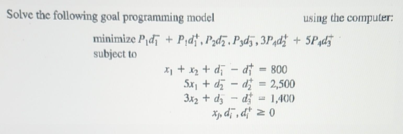 Solve the following goal programming model using the | Chegg.com