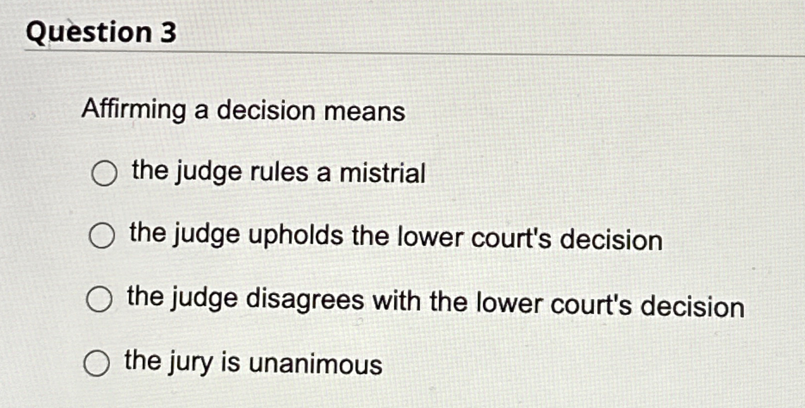 Solved Question 3Affirming a decision meansthe judge rules a | Chegg.com