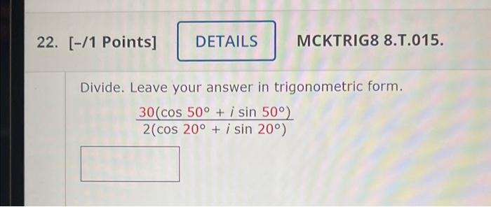 Solved Divide. Leave your answer in trigonometric form. | Chegg.com