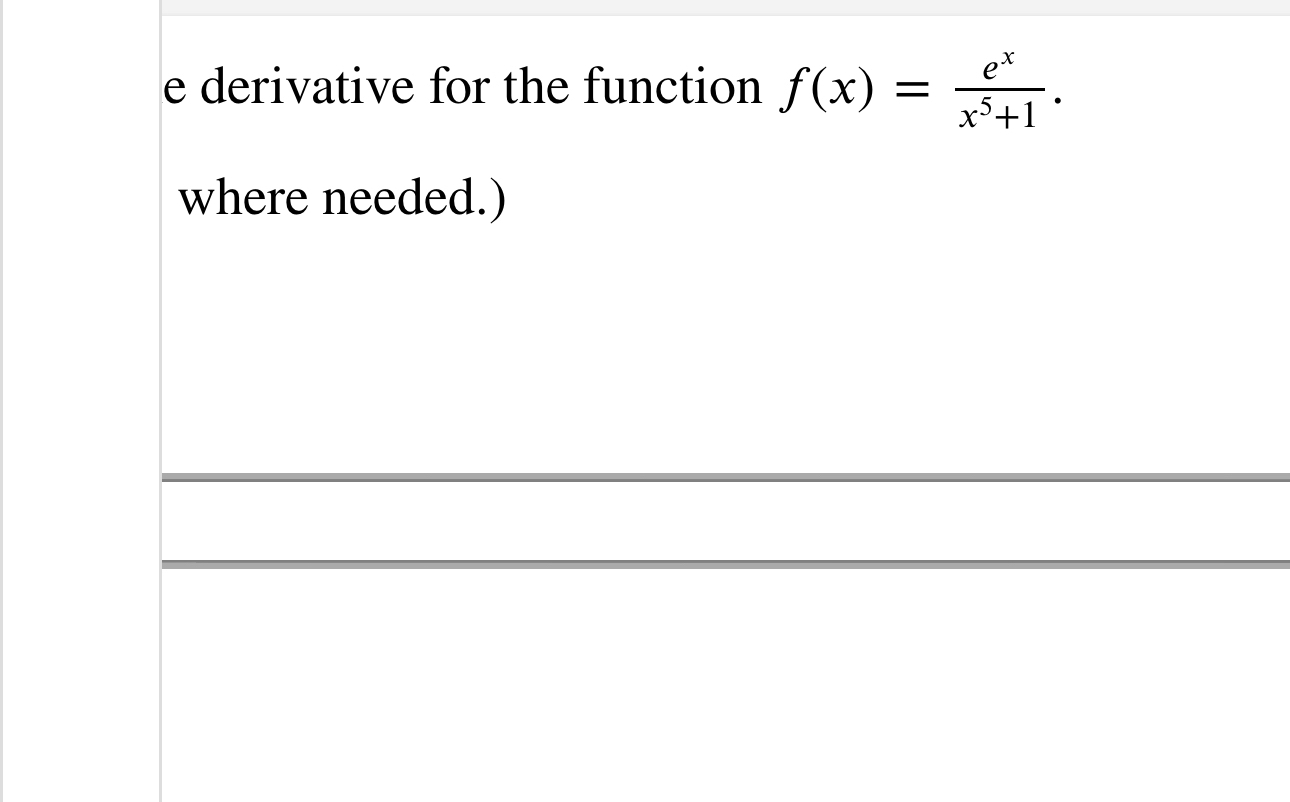 Solved e derivative for the function f(x)=exx5+1.where | Chegg.com