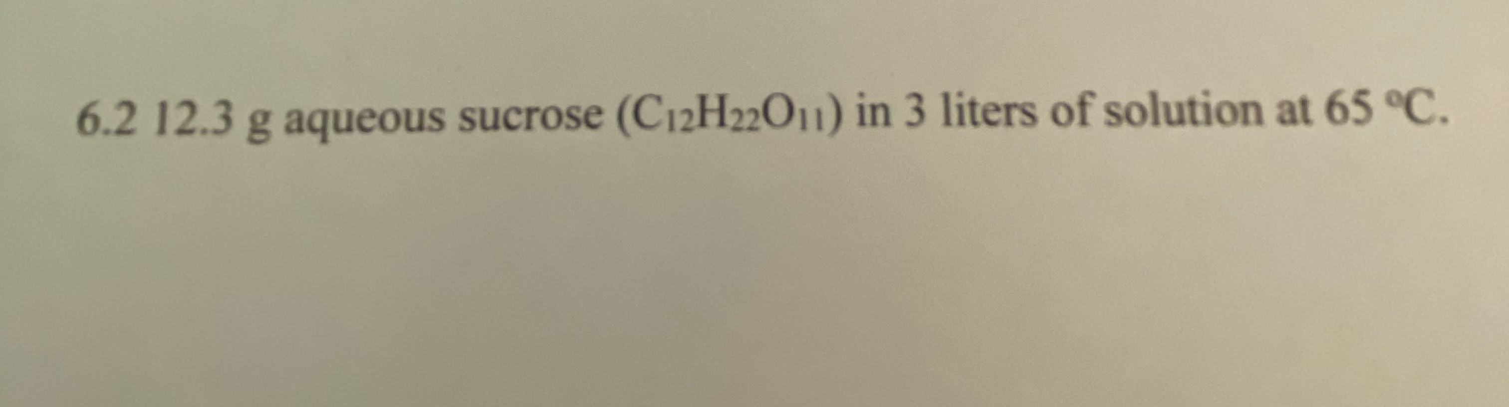 Solved 12.3 ﻿g aqueous sucrose (C12H22O11) ﻿in 3 ﻿liters of | Chegg.com