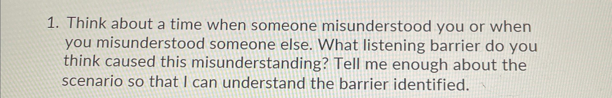 Solved Think about a time when someone misunderstood you or | Chegg.com