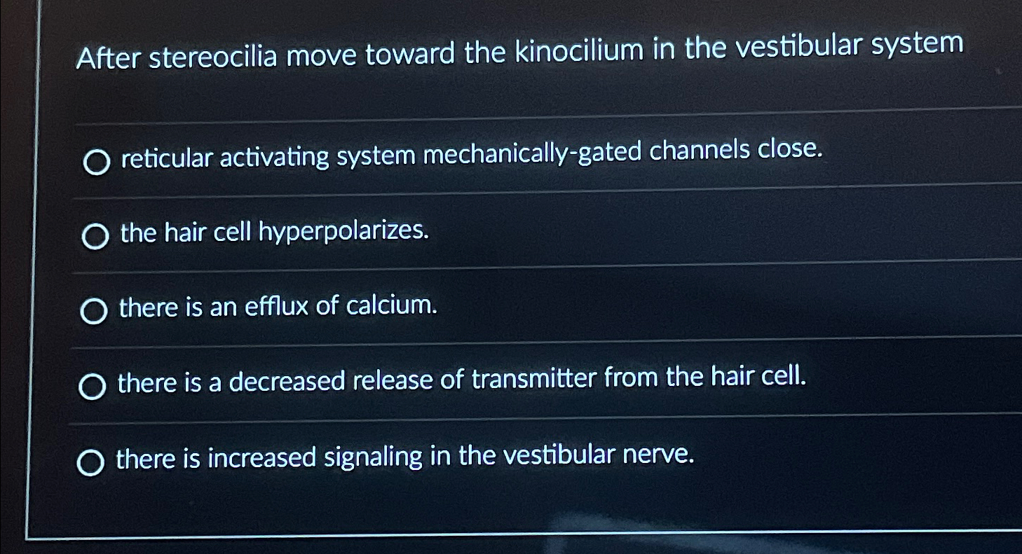 Solved After stereocilia move toward the kinocilium in the | Chegg.com