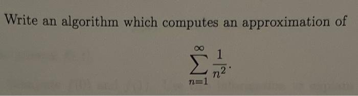 Solved Write An Algorithm Which Computes An Approximation Of 3605