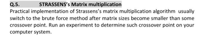 Solved Q.5. STRASSENS's Matrix multiplication Practical | Chegg.com