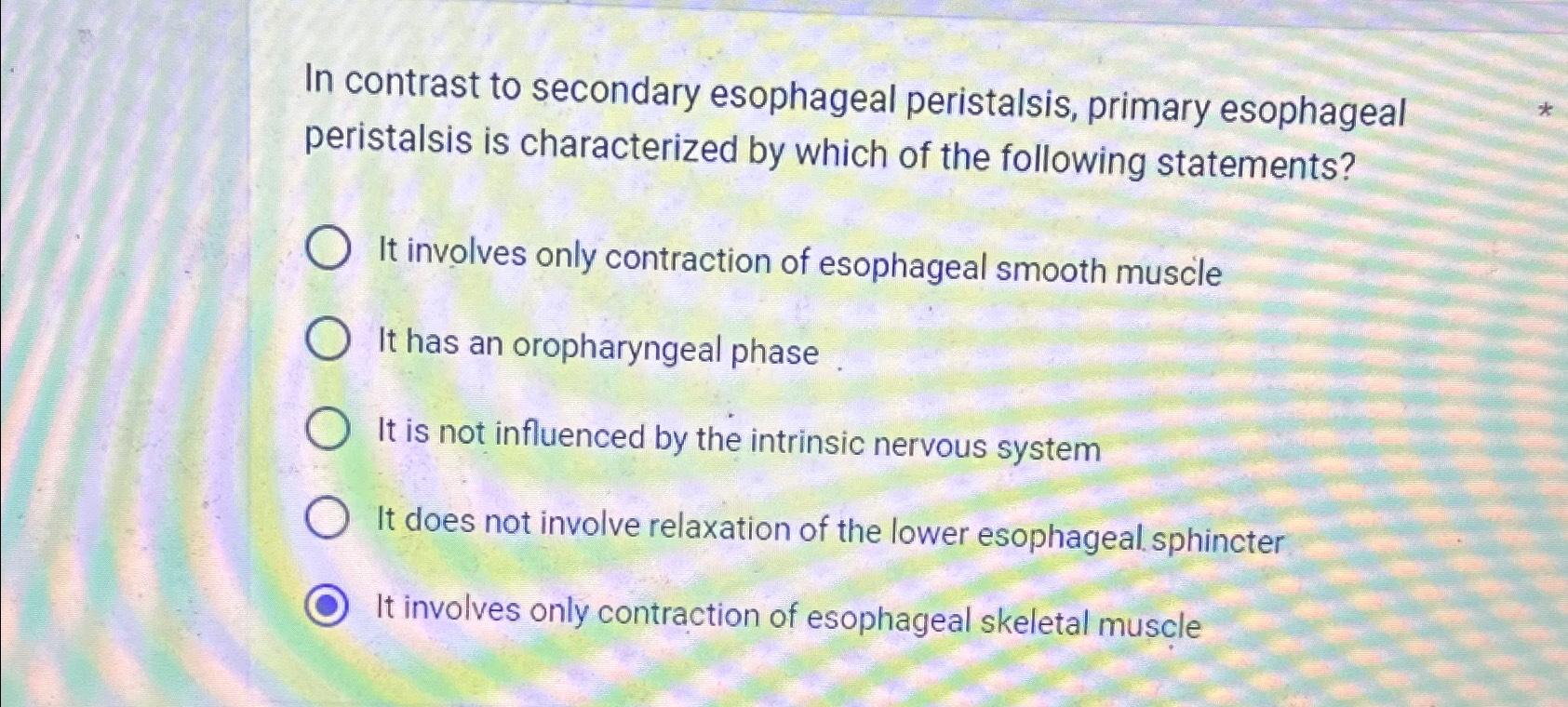 Solved In contrast to secondary esophageal peristalsis, | Chegg.com