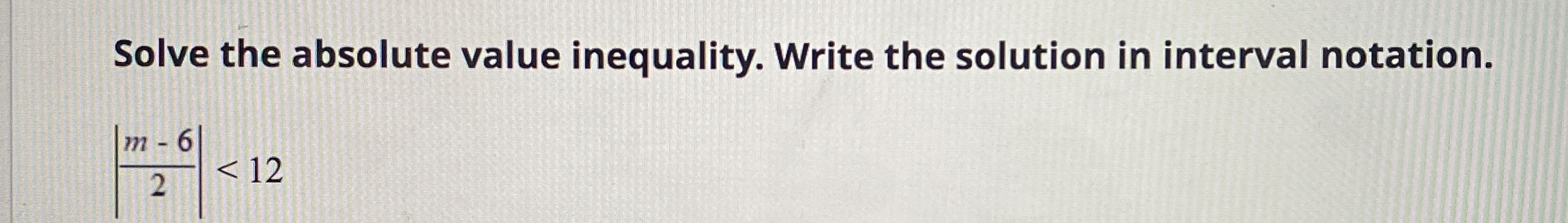 Solved Solve the absolute value inequality. Write the | Chegg.com