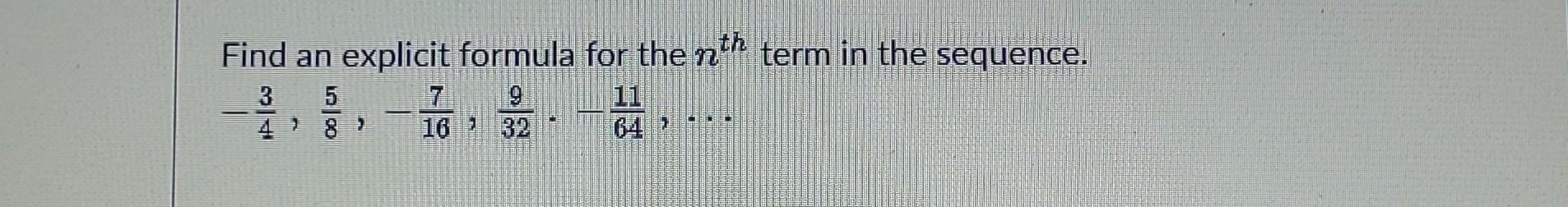 Solved Find an explicit formula for the nth term in the | Chegg.com