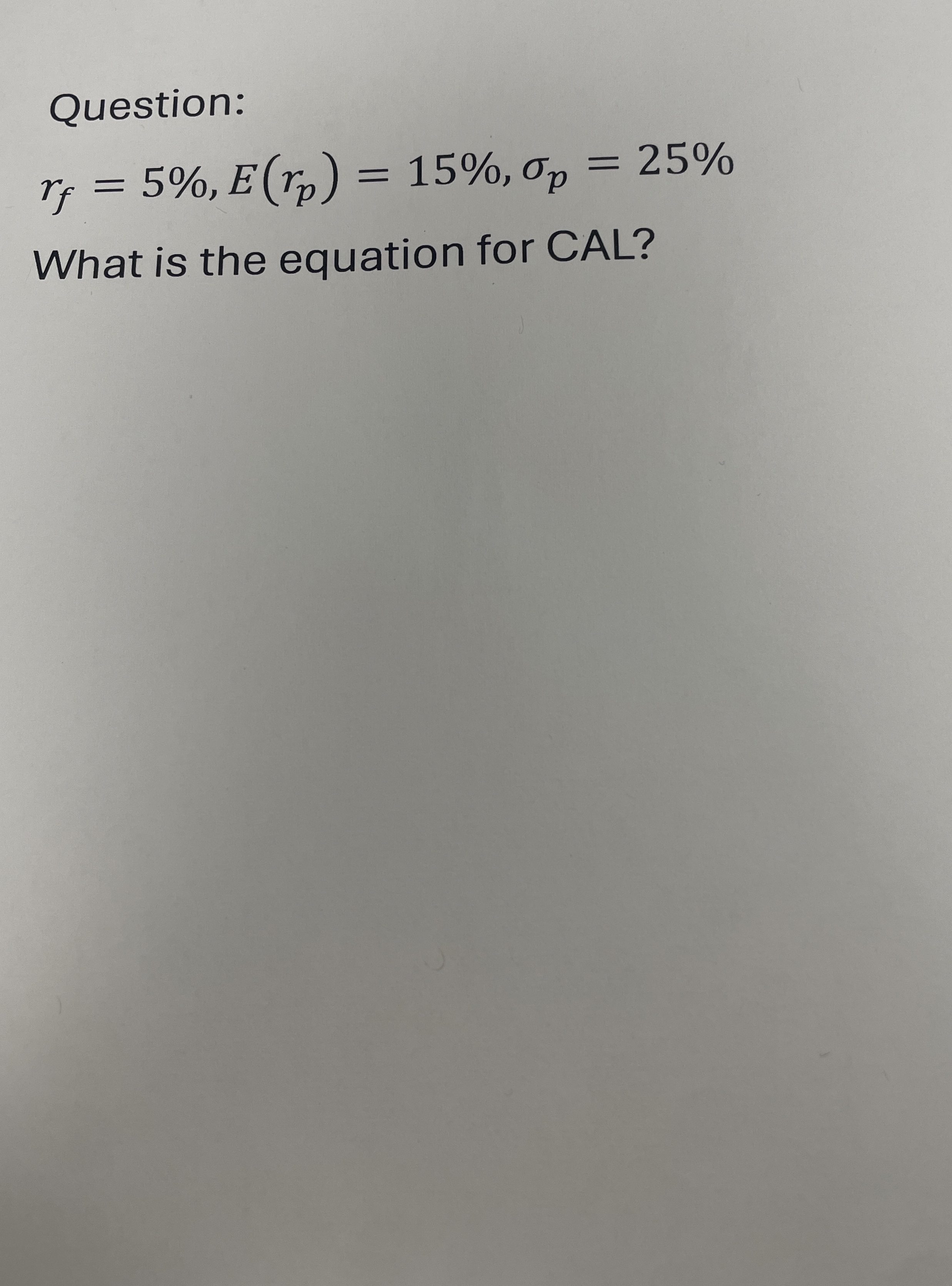Solved Question:rf=5%,E(rp)=15%,σp=25%What is the equation | Chegg.com