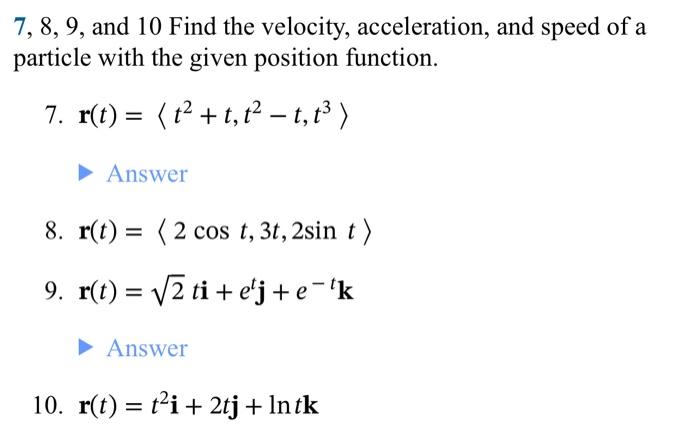 Solved 7,8,9, and 10 Find the velocity, acceleration, and | Chegg.com